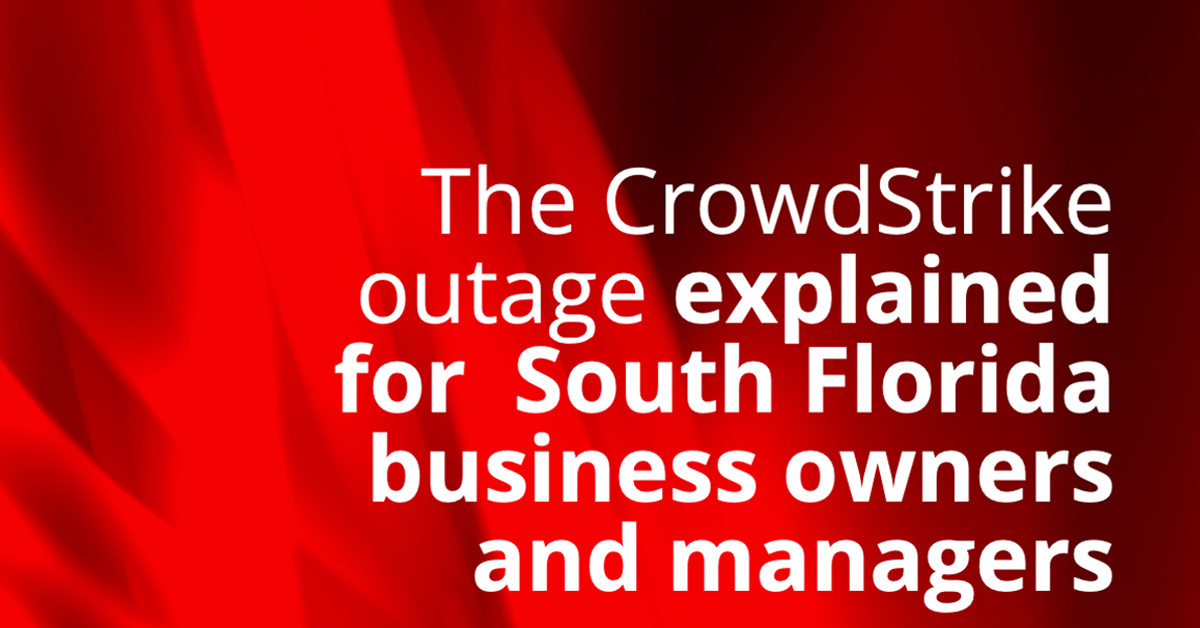 The CrowdStrike outage explained for South Florida business owners and ...